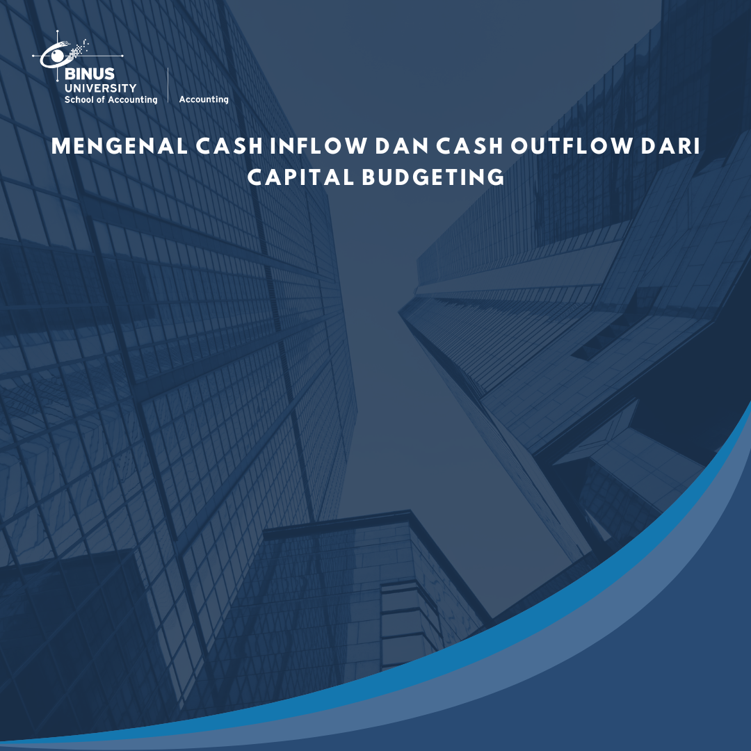 Mengenal Cash Inflow dan Cash Outflow Dari Capital Budgeting – Accounting